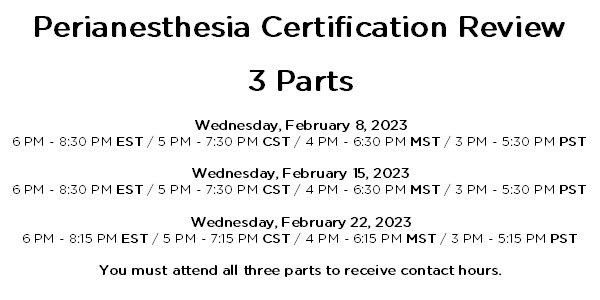 ASPAN Learn: Perianesthesia Certification Review 3 Parts (PCRW2309) 7. ...